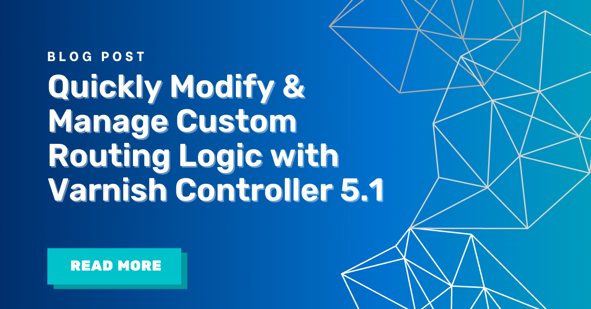 Quickly Modify And Manage Custom Routing Logic With Varnish Controller 51